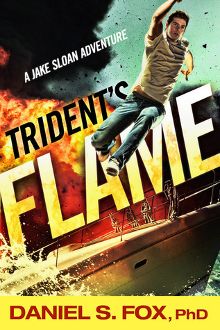 Trident's Flame (Jake Sloan #1) by Daniel S. Fox | Goodreads