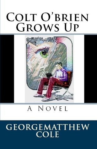 Colt O'Brien Grows Up by George Matthew Cole | Goodreads
