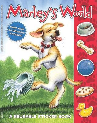 Marley: Marley's World Reusable Sticker Book by John Grogan | Goodreads