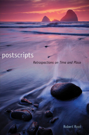 Postscripts: Retrospections on Time and Place by Robert L. Root Jr ...