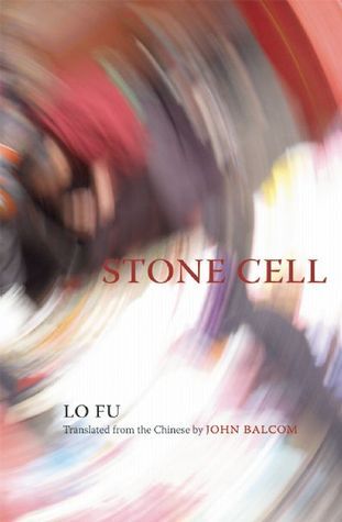 Stone Cell (Chinese Writing Today) (Chinese Edition) by Lo Fu | Goodreads