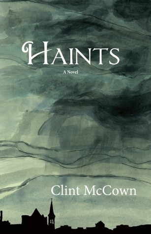 Haints (American Fiction) by Clint McCown | Goodreads