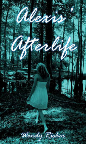 Alexis' Afterlife (Solace, #2) by Wendy Risher | Goodreads