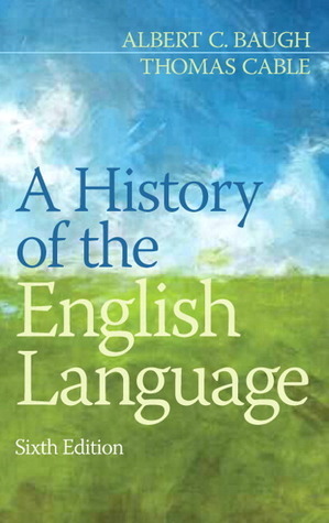 History of the English Language, A by Albert C. Baugh | Goodreads