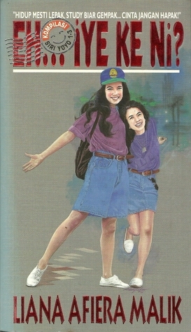 Eh... Iye Ke Ni? by Liana Afiera Malik | Goodreads