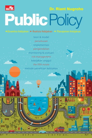 Public Policy (edisi 4) (Public Policy, # 4) by Riant Nugroho | Goodreads