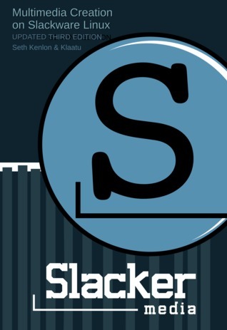 Slackermedia by Seth Kenlon | Goodreads