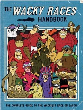 The Wacky Races Handbook by Egmont Books Ltd. | Goodreads