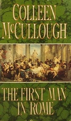 The First Man in Rome by Colleen McCullough | Goodreads