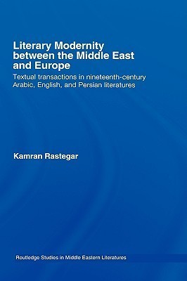 Literary Modernity Between The Middle East And Europe: Textual ...