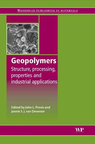 Geopolymers: Structures, Processing, Properties and Industrial ...