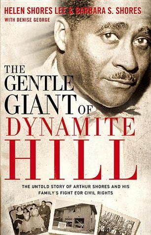 The Gentle Giant of Dynamite Hill: The Untold Story of Arthur Shores ...
