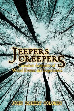 Jeepers Creepers: Canadian Accounts of Weird Events and Experiences by ...