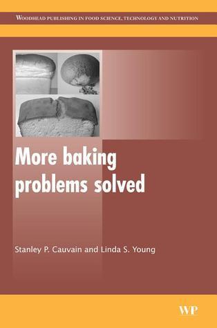 More Baking Problems Solved by Stanley P. Cauvain | Goodreads