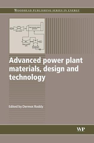 Advanced Power Plant Materials, Design and Technology by Dermot Roddy ...