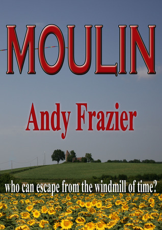 Moulin by Andy Frazier | Goodreads