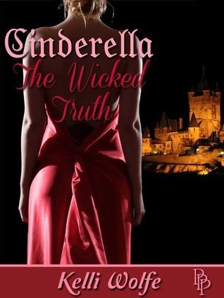 Cinderella - The Wicked Truth by Kelli Wolfe | Goodreads
