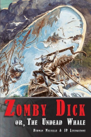Zomby Dick or, The Undead Whale by J.D. Livingstone | Goodreads