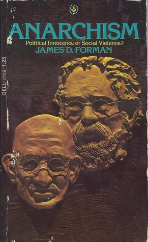 Anarchism: Political Innocence or Social Violence? by James D. Forman ...