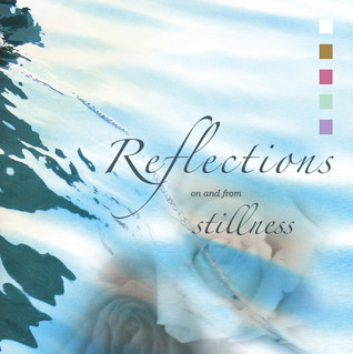 Reflections on and from stillness by Jan Denham | Goodreads