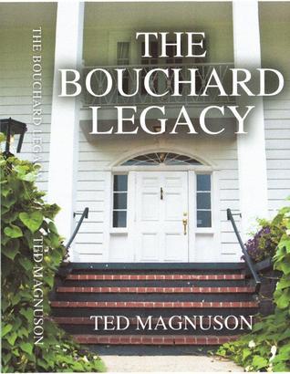 The Bouchard Legacy by Ted Magnuson | Goodreads