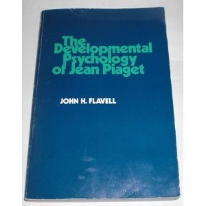 Developmental Psychology of Jean Piaget by John H. Flavell | Goodreads