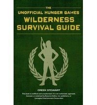 The Unofficial Hunger Games Wilderness Survival Guide by Creek Stewart ...