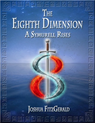 The Eighth Dimension: A Symurell Rises by Joshua FitzGerald | Goodreads