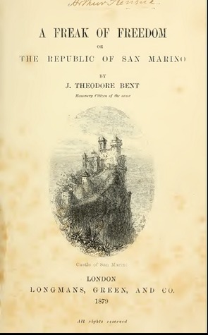 A Freak of Freedom;: Or, The Republic of San Marino by James Theodore ...
