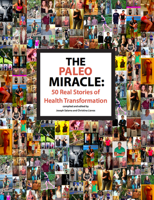 The Paleo Miracle: 50 Real Stories of Health Transformation by Joseph ...