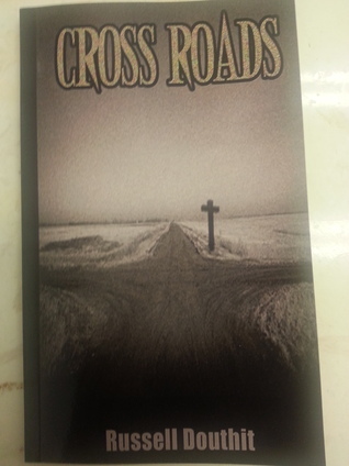 Cross Roads (#1) by Russell Douthit | Goodreads