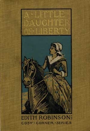 A Little Daughter of Liberty by Edith Robinson | Goodreads