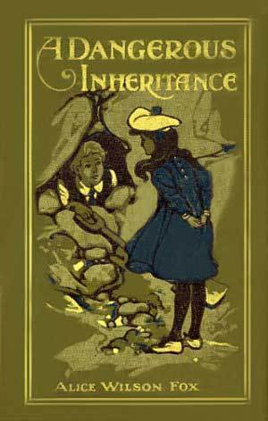 A Dangerous Inheritance, or, Sydney's Fortune by Alice Wilson Fox ...