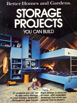 Storage Projects You Can Build by Better Homes and Gardens | Goodreads