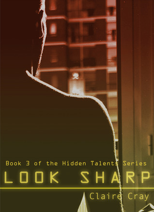 Look Sharp (Hidden Talents, #3) by Claire Cray | Goodreads