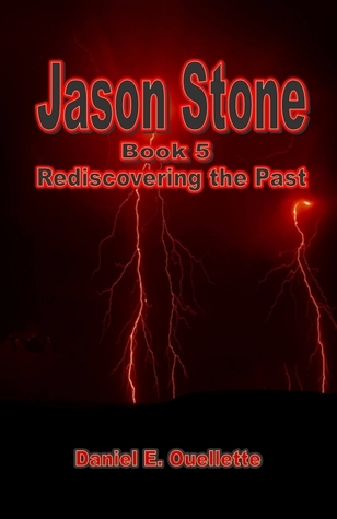 Jason Stone (Book 5) Rediscovering the Past by Daniel E. Ouellette ...