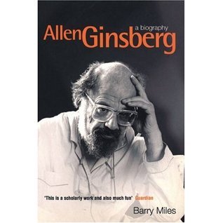 Allen Ginsberg: A Biography by Barry Miles | Goodreads