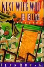 Next Week Will Be Better (Cat Wilde, #3) by Jean Ruryk | Goodreads