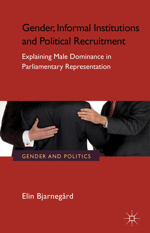 Gender, Informal Institutions and Political Recruitment: Explaining ...