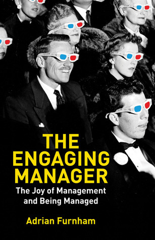 The Engaging Manager: The Joy of Management and Being Managed by Adrian ...