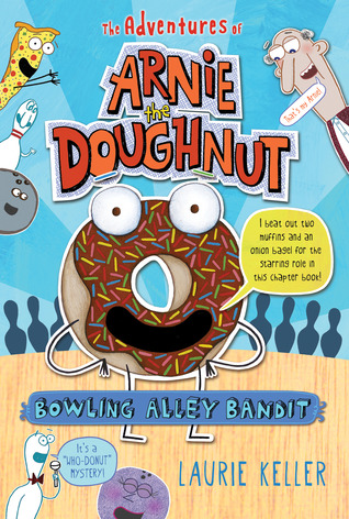 Bowling Alley Bandit: The Adventures of Arnie the Doughnut by Laurie ...
