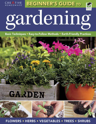 The Beginner's Guide to Gardening: Basic Techniques - Easy-to-Follow ...