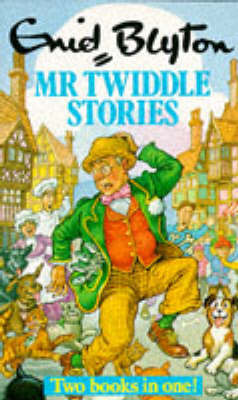 Mr Twiddle Stories (Two Books In One!) by Enid Blyton | Goodreads