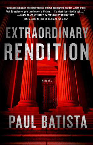 Extraordinary Rendition by Paul Batista | Goodreads
