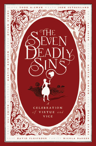 The Seven Deadly Sins: A Celebration of Virtue and Vice by Rosalind ...