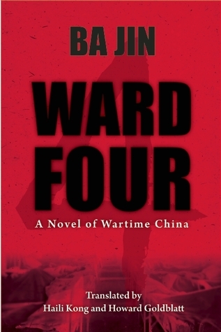 Ward Four: A Novel of Wartime China by Ba Jin | Goodreads