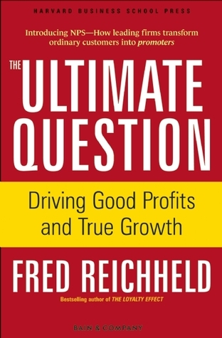 The Ultimate Question: Driving Good Profits and True Growth by Fred ...