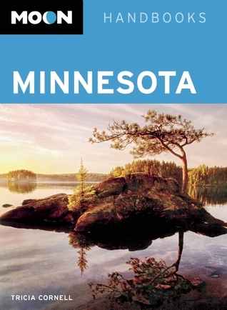 Moon Minnesota (Moon Handbooks) by Tricia Cornell | Goodreads