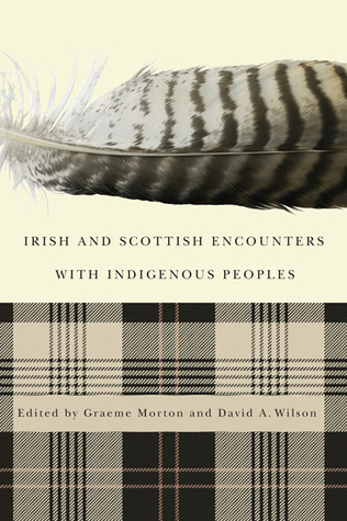 Irish and Scottish Encounters with Indigenous Peoples: Canada, the ...