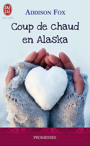 Coup de chaud en Alaska (Alaskan Nights, #1) by Addison Fox | Goodreads